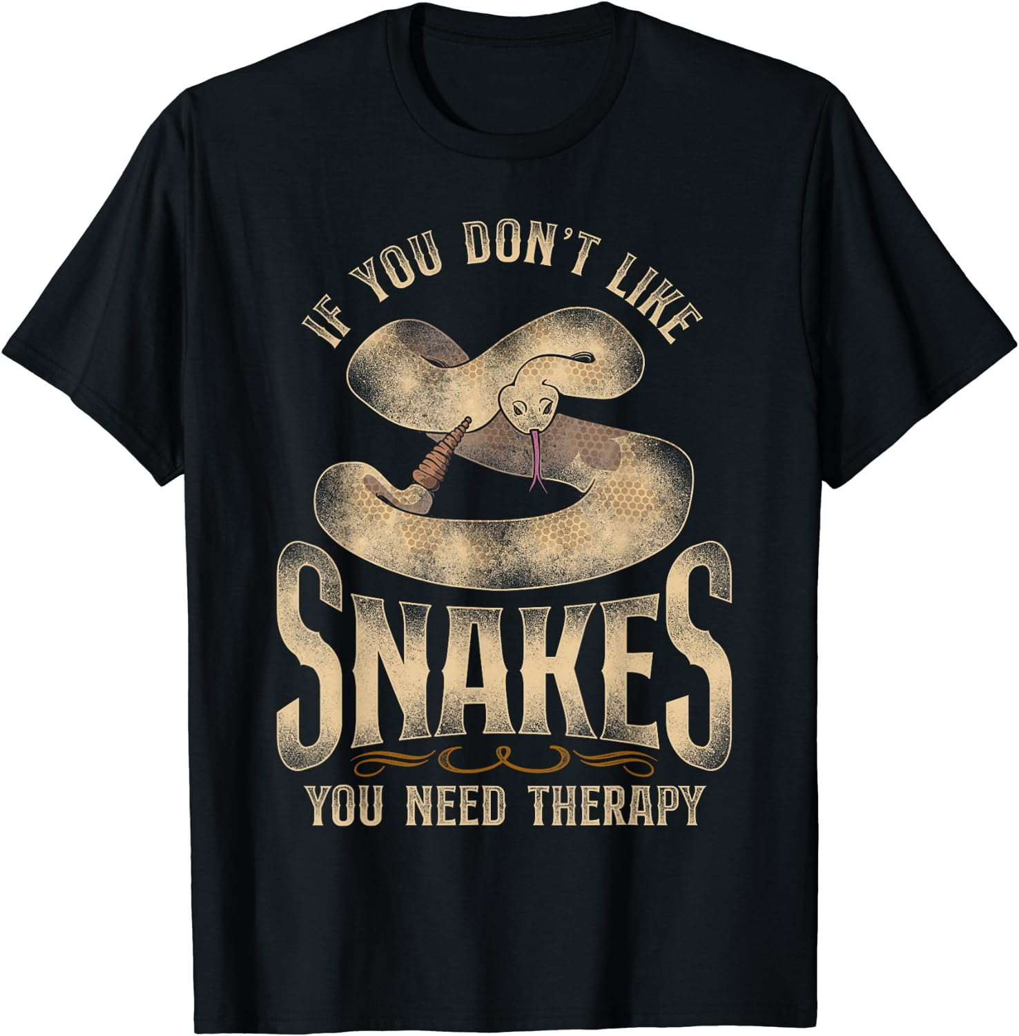 Snake Serpent Vintage If You Don'T Like Snakes You Need T-Shirt Black ...
