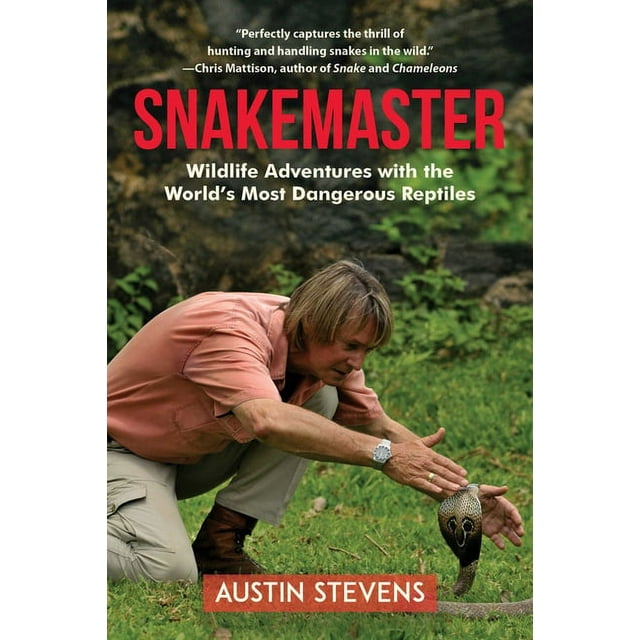 Snakemaster : Wildlife Adventures with the World?s Most Dangerous ...