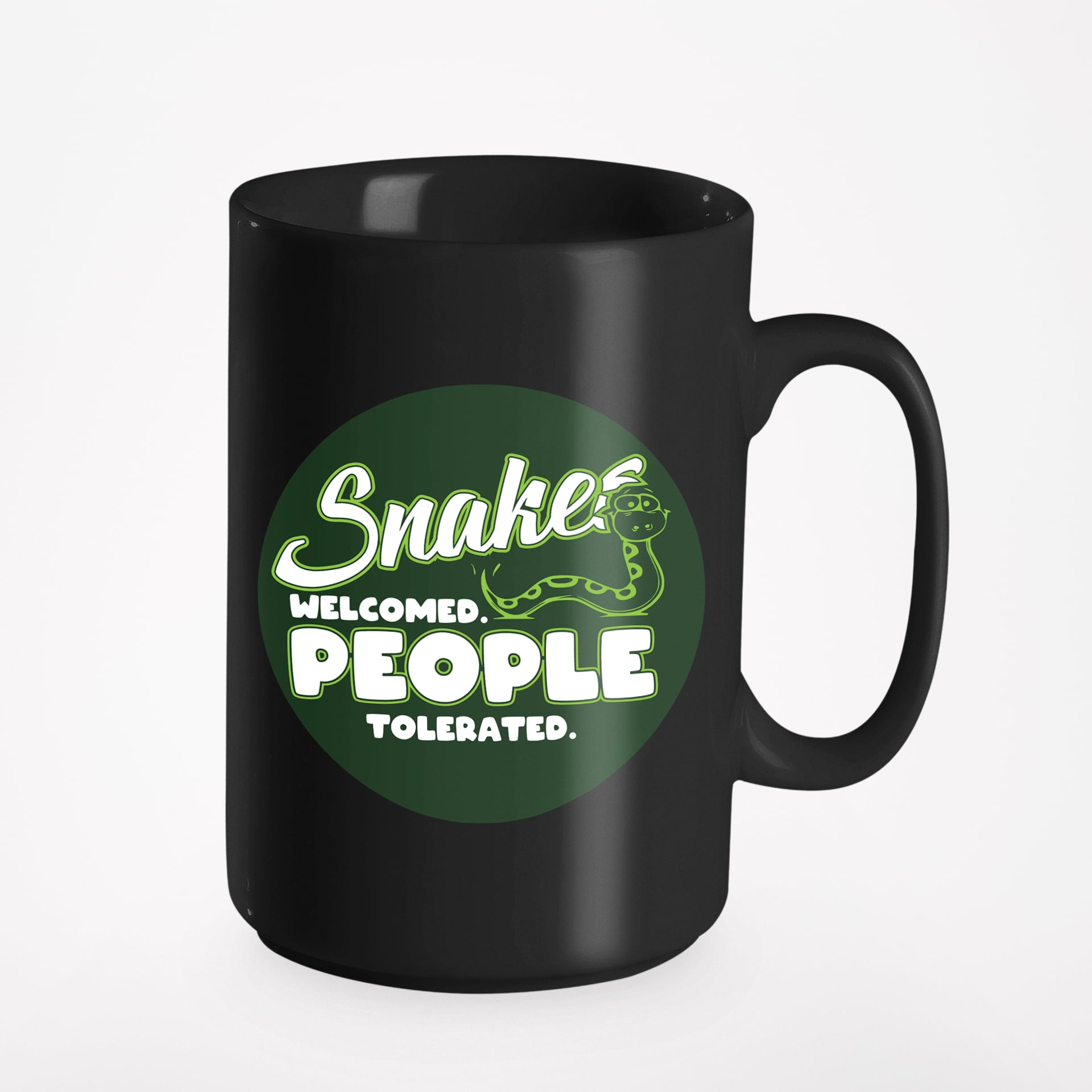 Snakes Welcomed People Tolerated Cup, Snake Lover, Black 15oz Ceramic ...