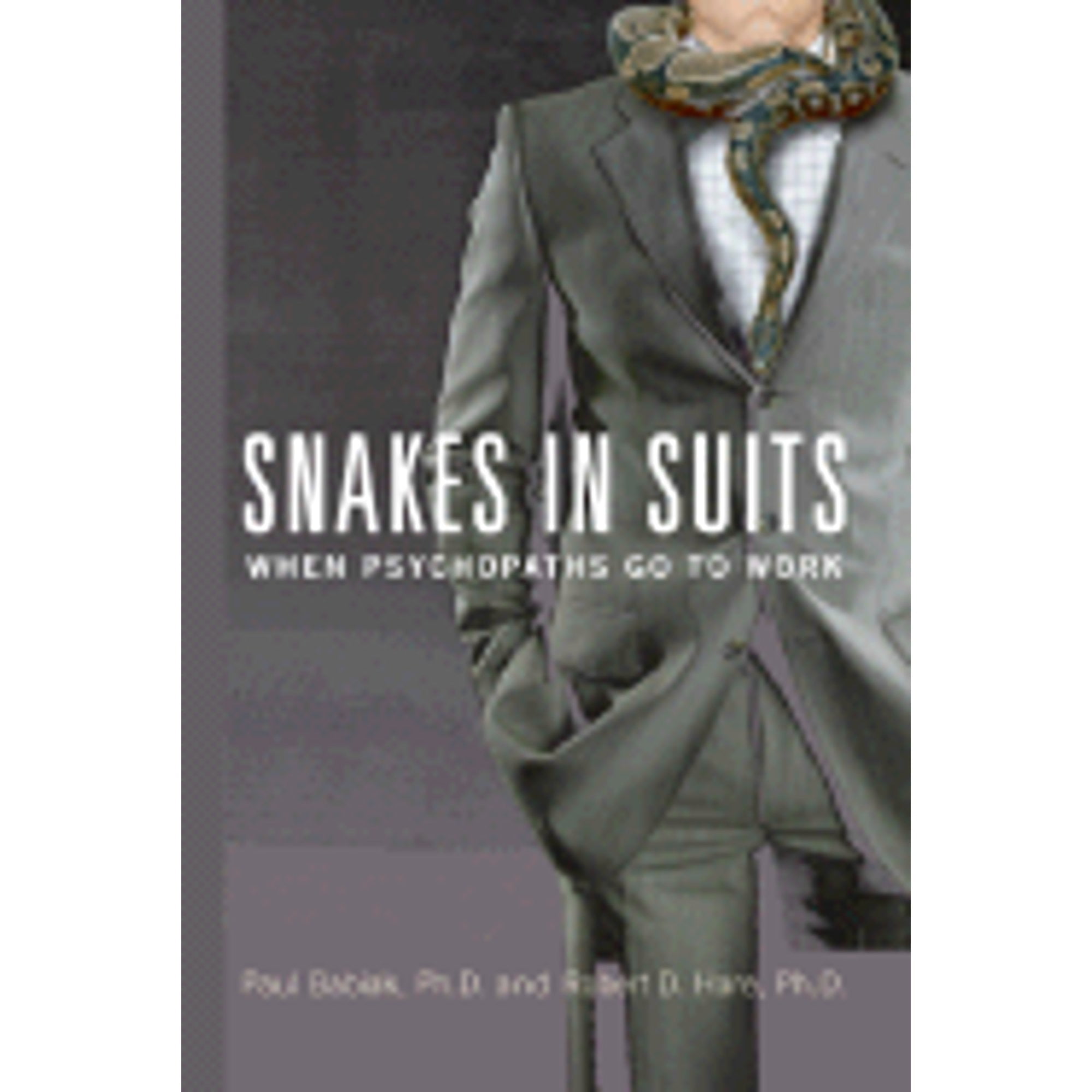 Pre-Owned Snakes in Suits: When Psychopaths Go to Work (Hardcover ...