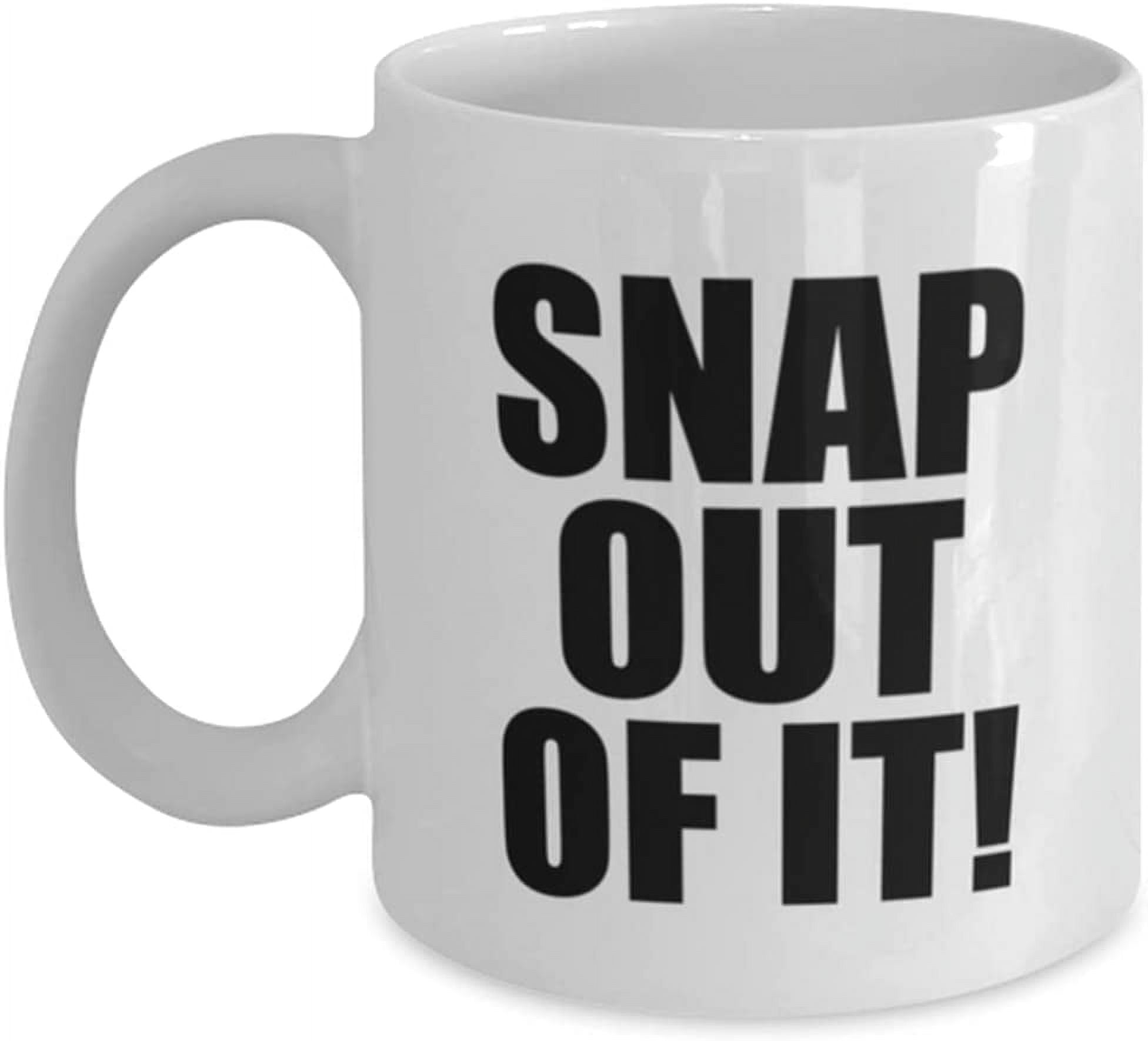 Snap Out Of It! Coffee Mug Memorable Trivia Catchphrase Quote From A ...