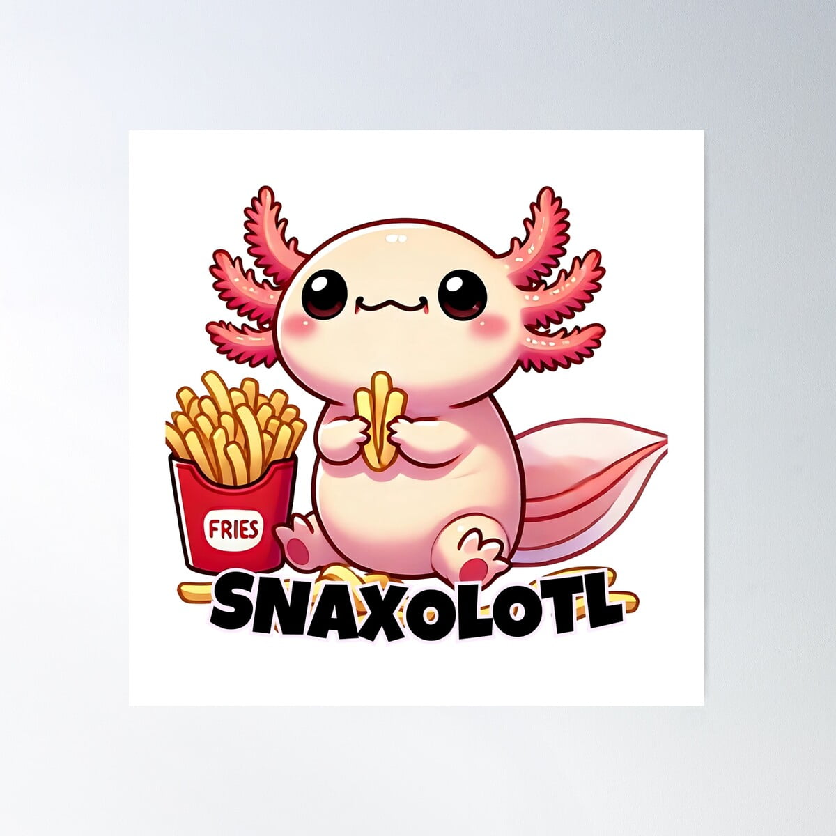 Snaxolotl Cute Sticker Axolotl Eating French Fries Poster Wall Art ...