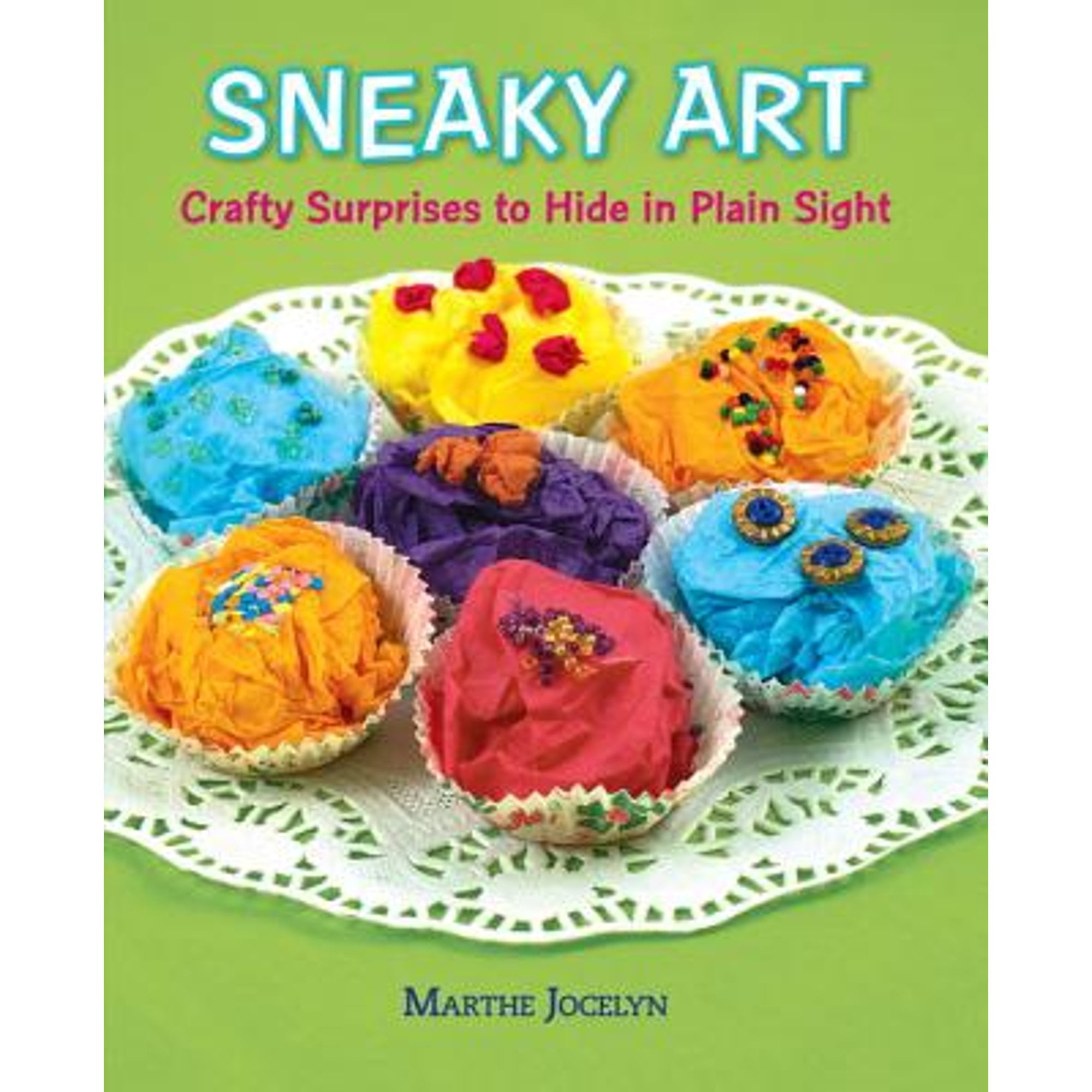 Pre-Owned Sneaky Art: Crafty Surprises to Hide in Plain Sight Hardcover ...