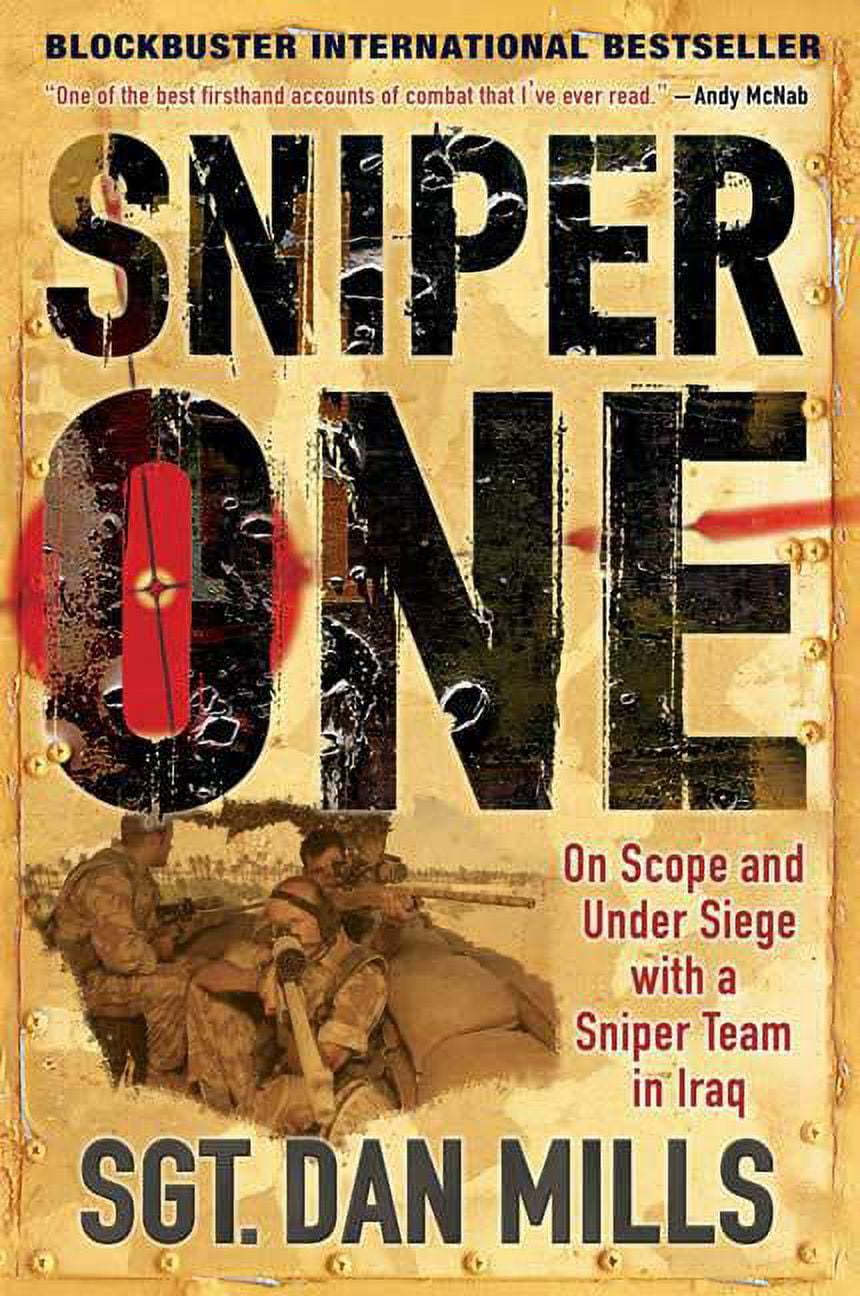 Sniper One: On Scope and Under Siege with a Sniper Team in Iraq ...