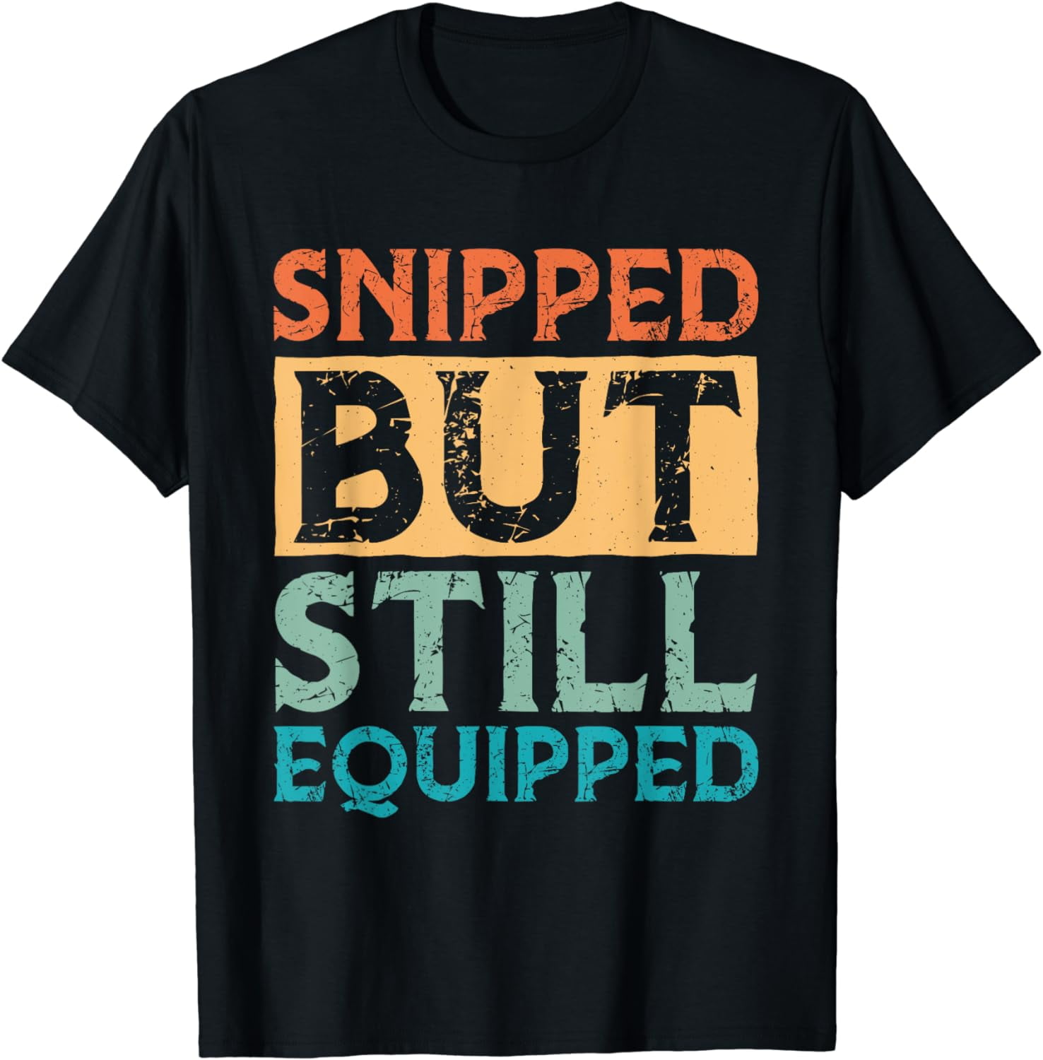 Snipped But Still Equipped Vasectomy T-Shirt - Walmart.com