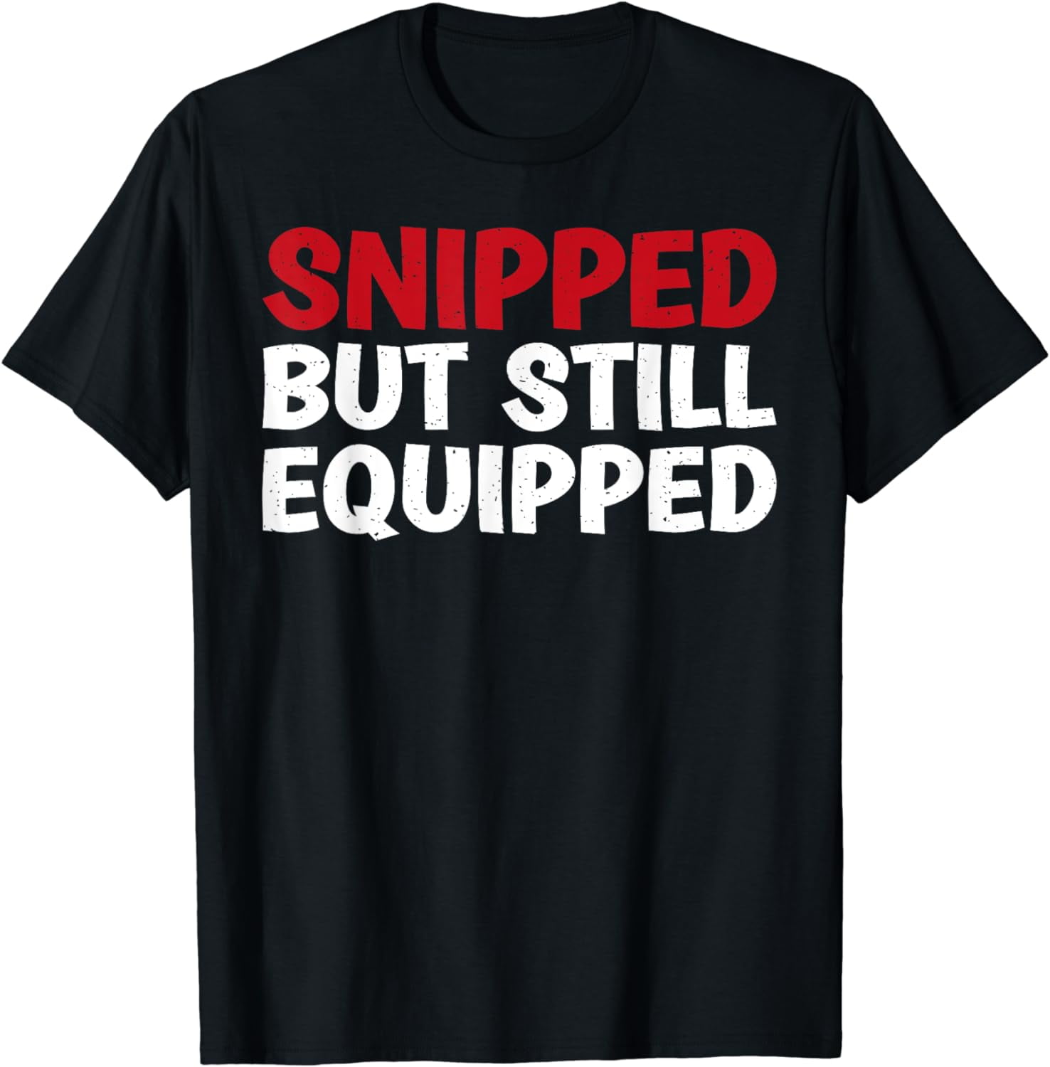 Snipped but still equipped funny Amputee T-Shirt - Walmart.com