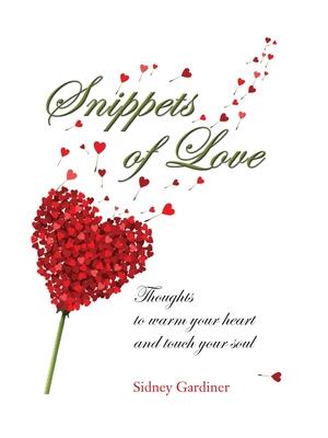 Snippets of Love: Thoughts to warm your heart and touch your soul ...