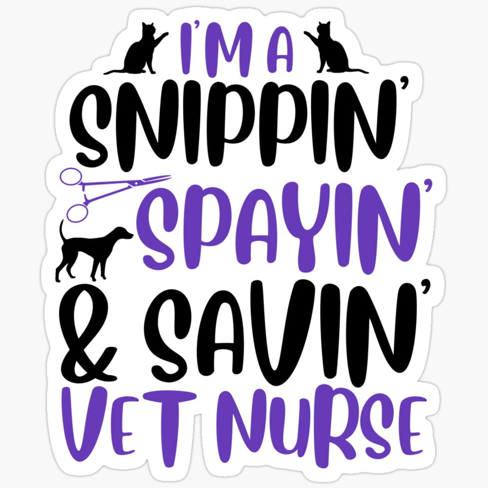 Snippin' Savin And Spayin' Funny Veterinarian Nurse Sticker Phone Decal ...