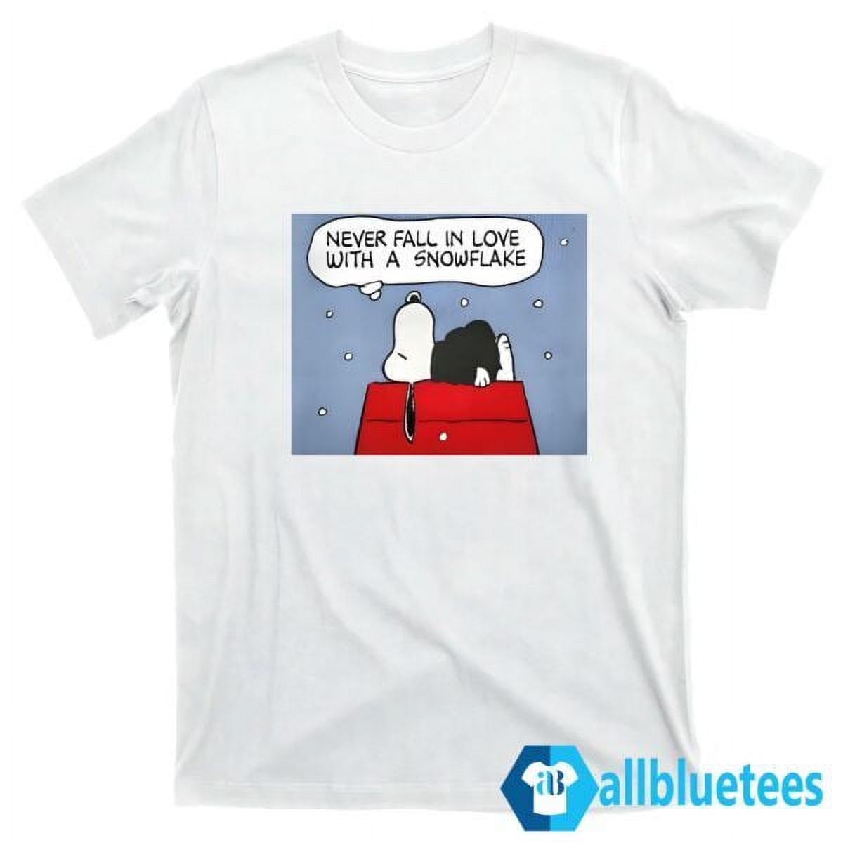 Snoopy Never Fall In Love With A Snowflake Shirt - Walmart.com