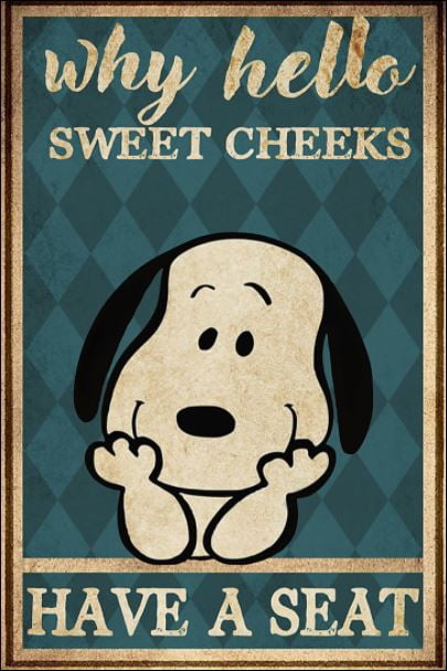Snoopy why hello sweet cheeks have a seat poster 11 x 17 Inch Poster ...