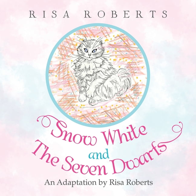 Snow White and the Seven Dwarfs : An Adaptation by Risa Roberts ...