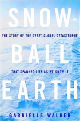 Pre-Owned Snowball Earth: The Story of the Great Global Catastrophe ...