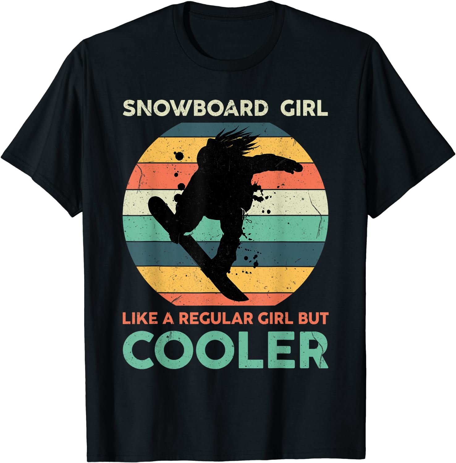 Snowboard Girl Like A Regular Girl But Cooler Snowboarding T-Shirt ...