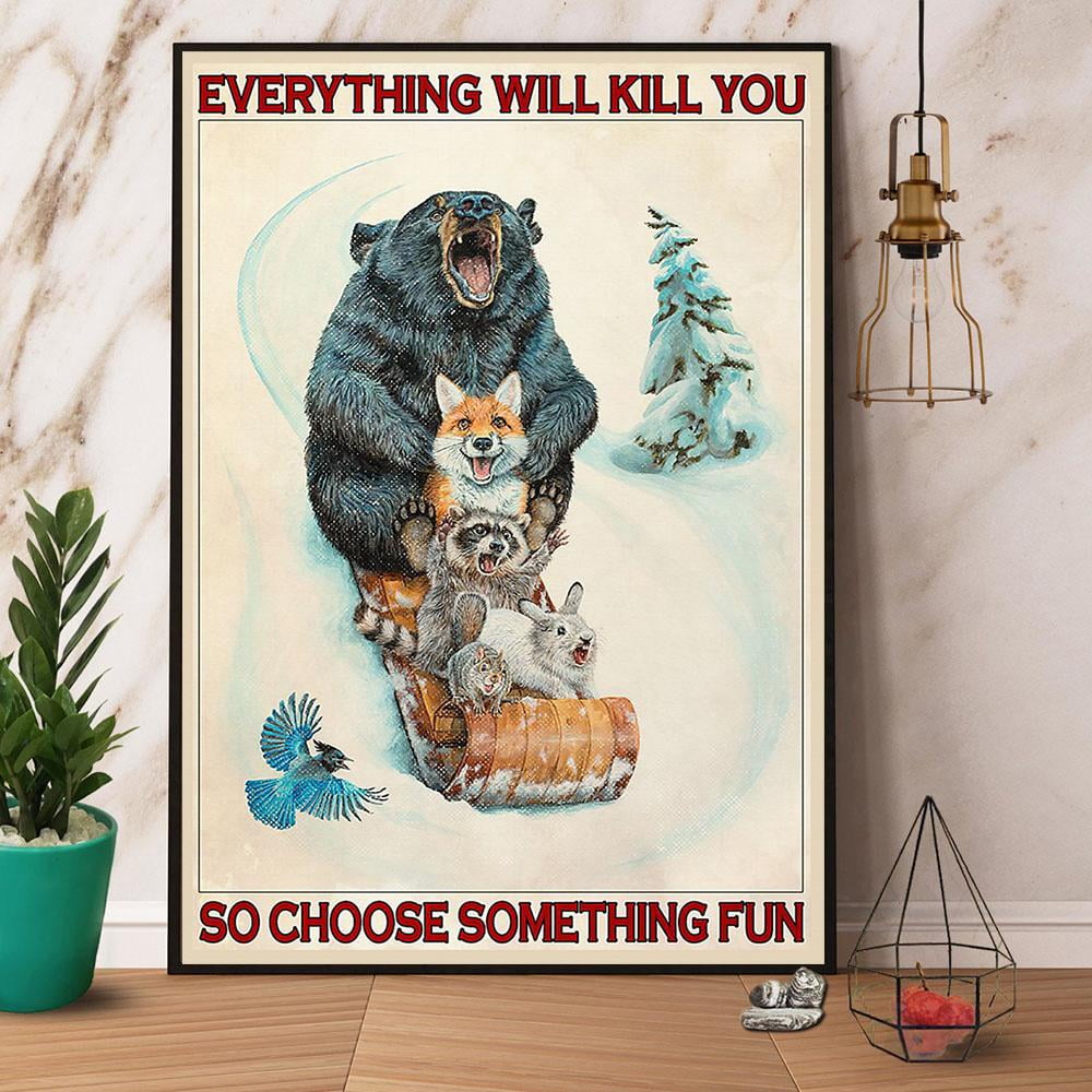 Snowboarding Animal Everything Will Kill You Paper Poster No Frame ...