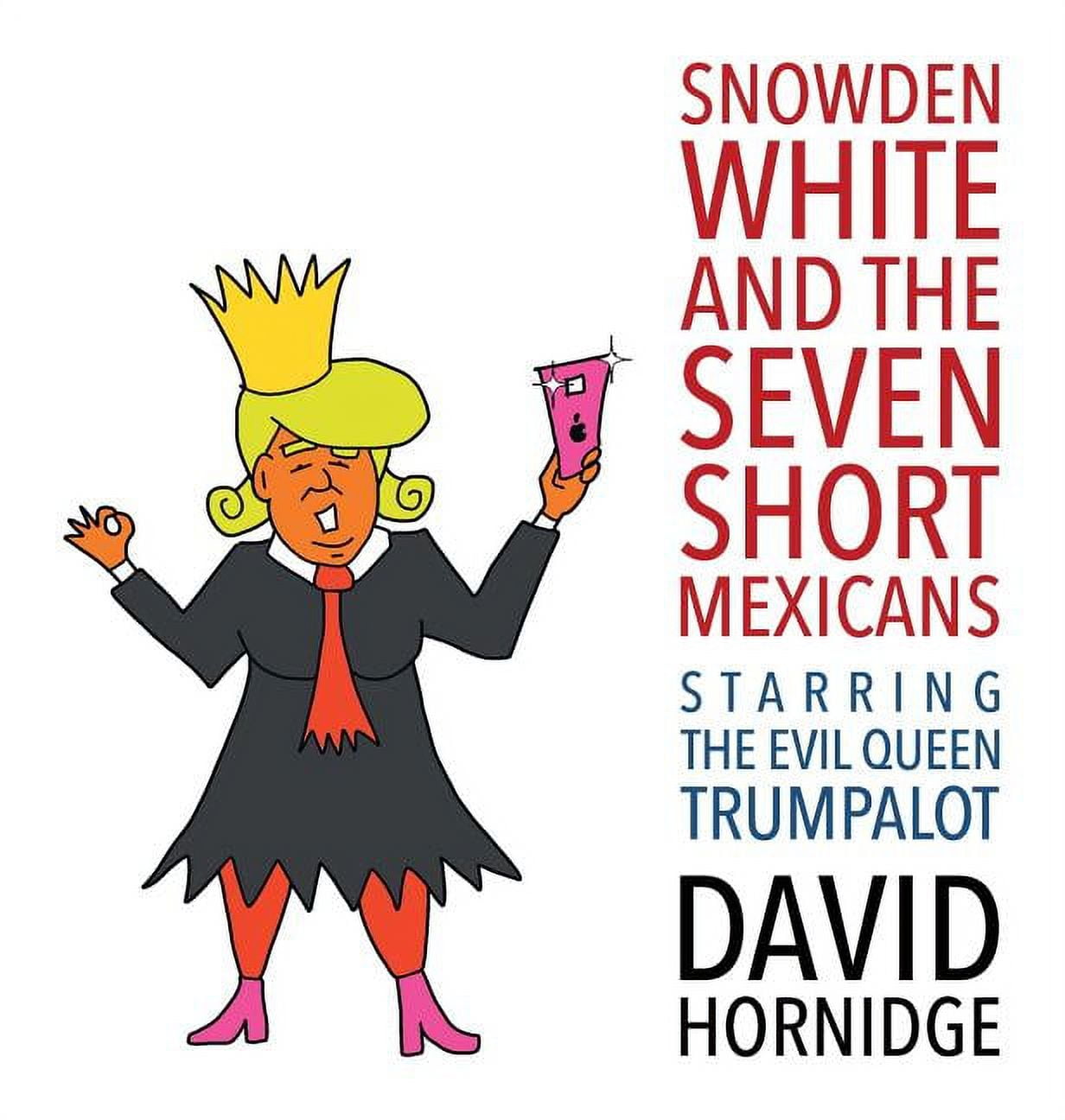 Snowden White and the Seven Short Mexicans : Starring the Evil Queen ...