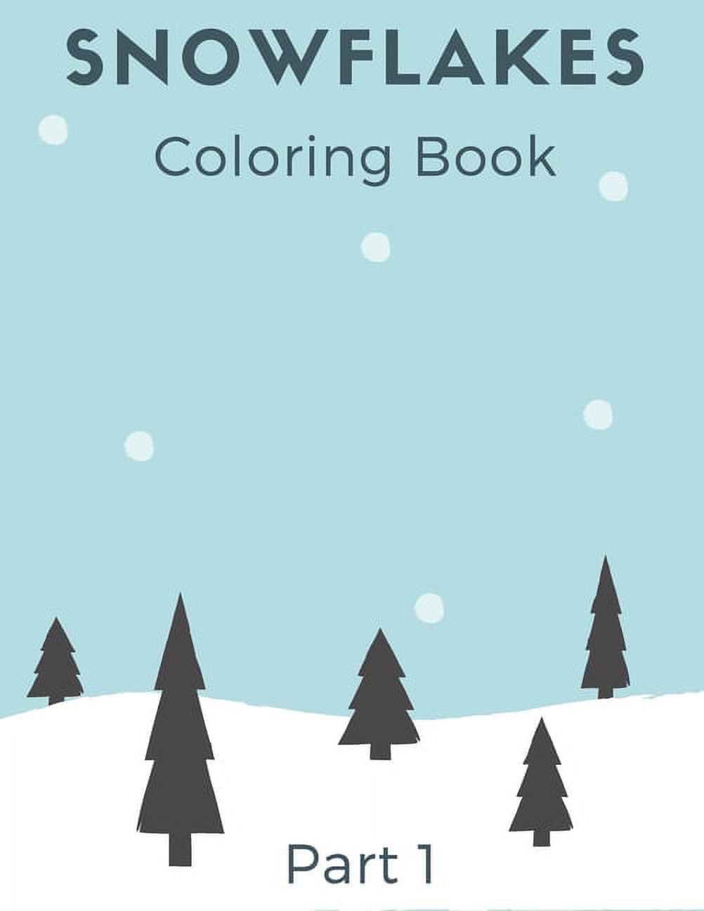 Snowflakes Coloring Book: Winter Book with Amazing Shapes and Patterns ...
