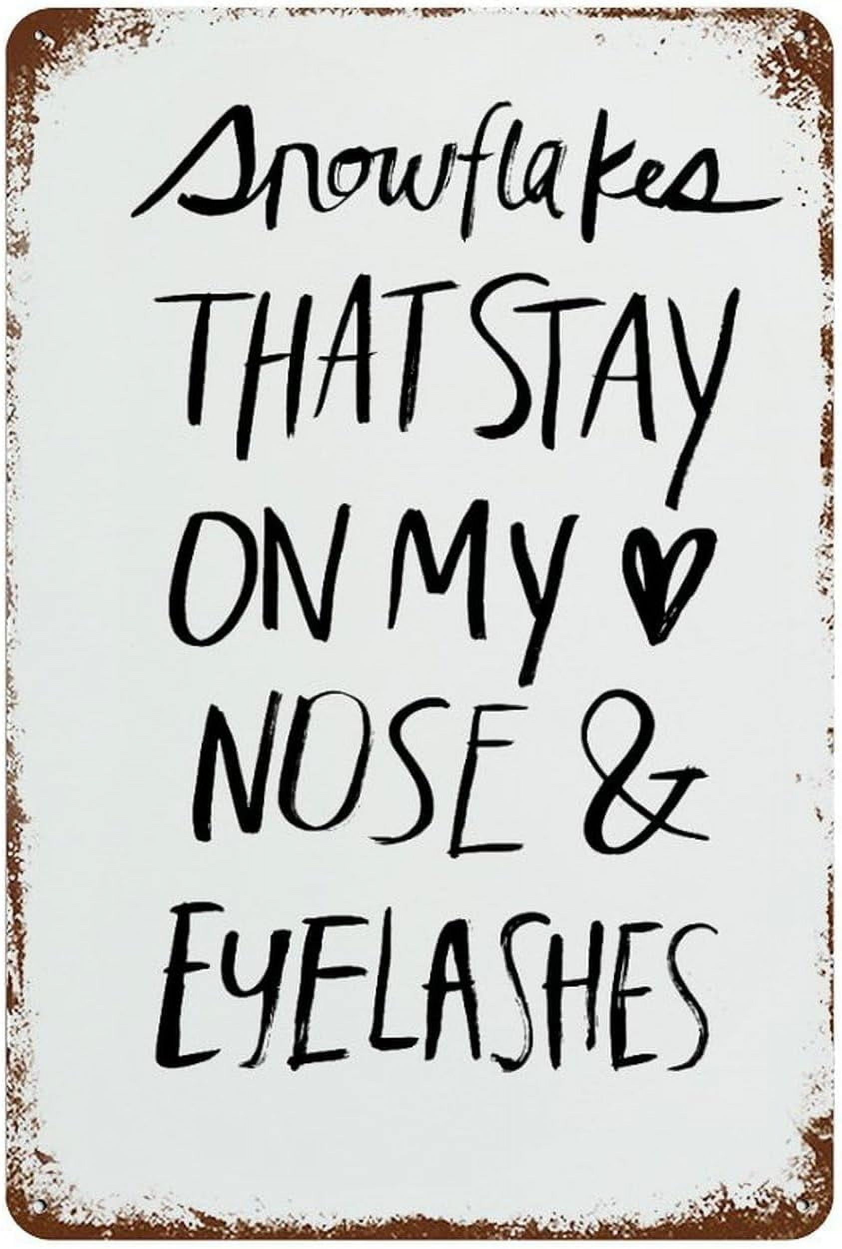 Snowflakes That Stay On My Nose & Eyelashes Metal Tin Sign Vintage ...