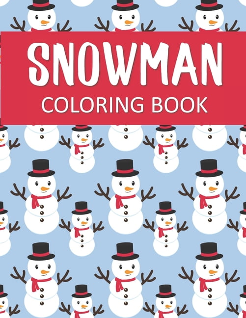 Snowman Coloring Book: Fantastic Christmas Snowman Color Pages for ...