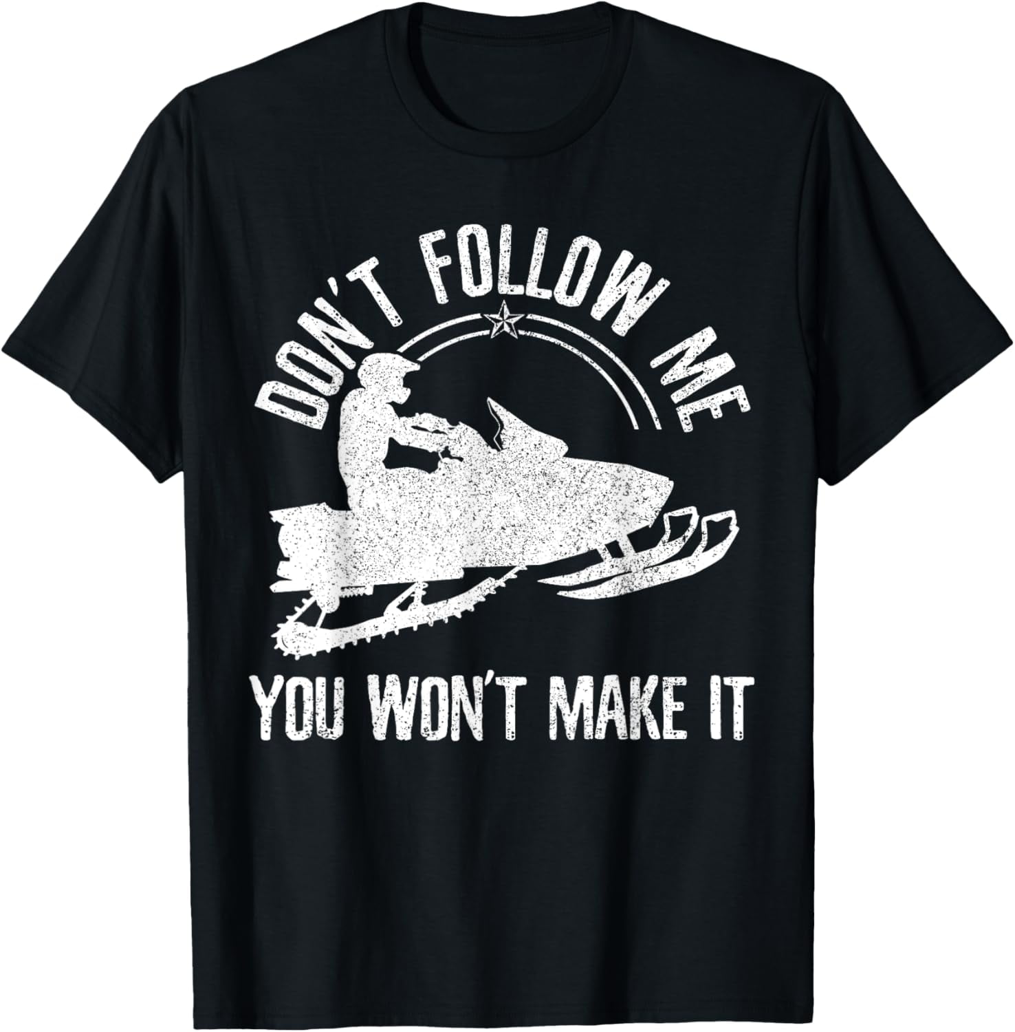 Snowmobile - Don't Follow Me Funny Saying Motor Sled Gift T-Shirt ...