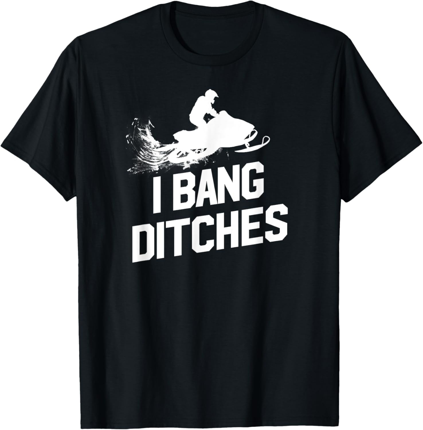 Snowmobile Shirt - I Bang Ditches Mens Snowmobiling Shirt T-Shirt ...