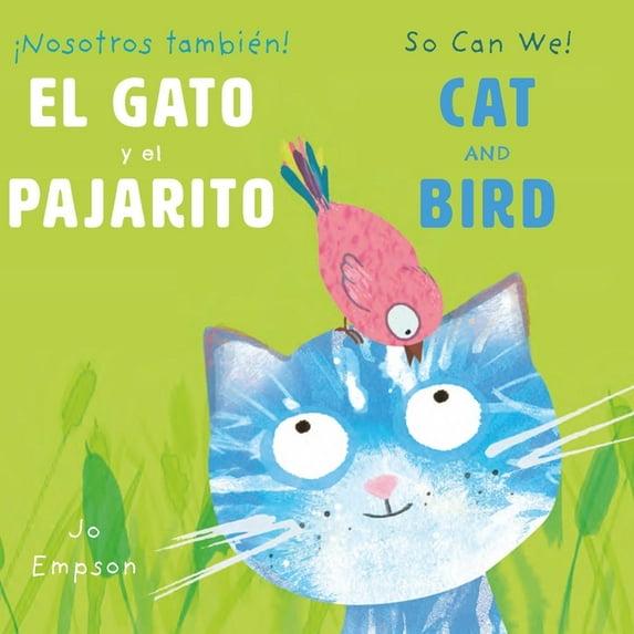 So Can We! Spanish Bilingual El Gato Y El Pajarito/ Cat and Bird ...