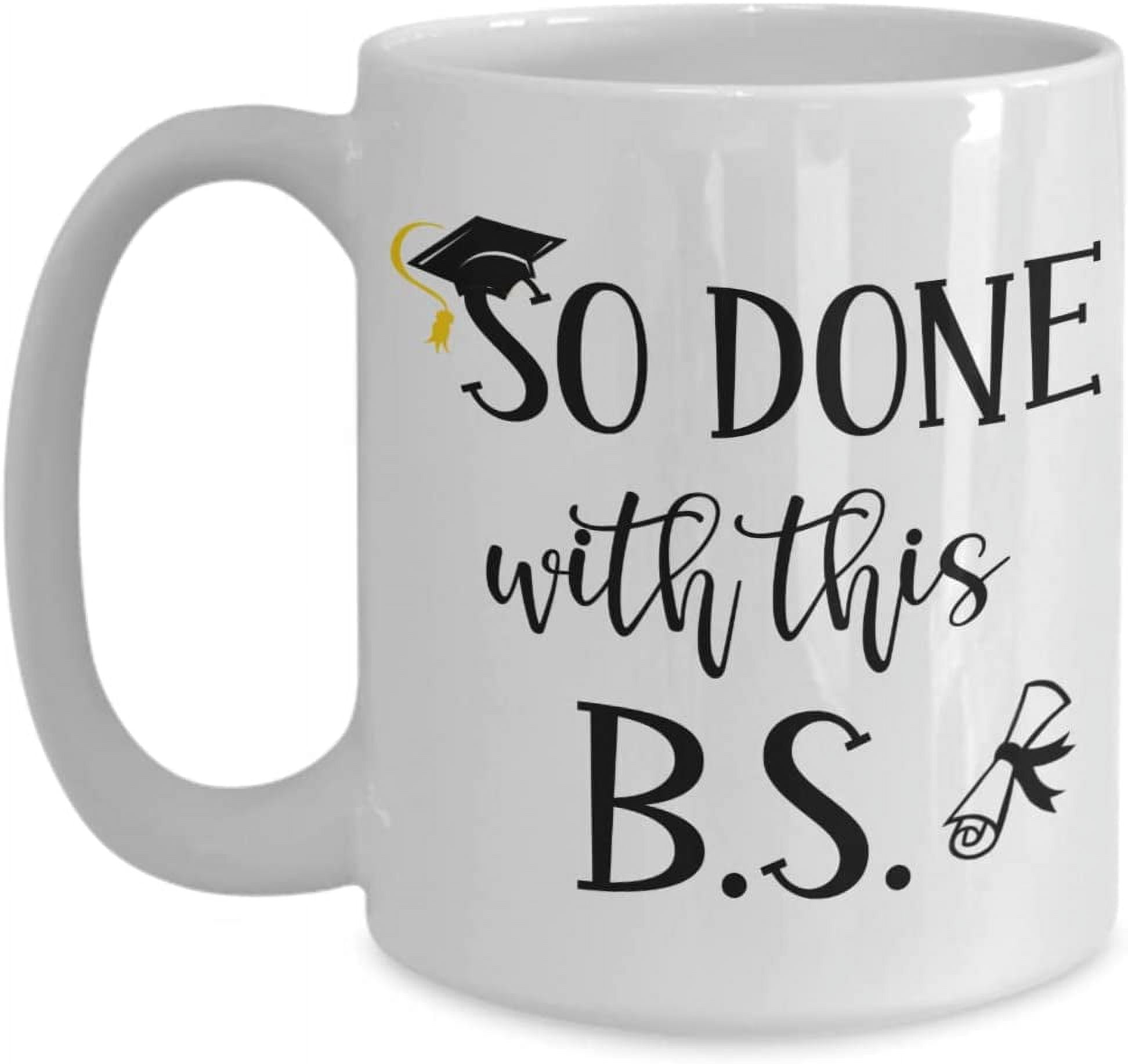 So Done With This BS Graduation Mug for College Grad Bachelor Degree ...