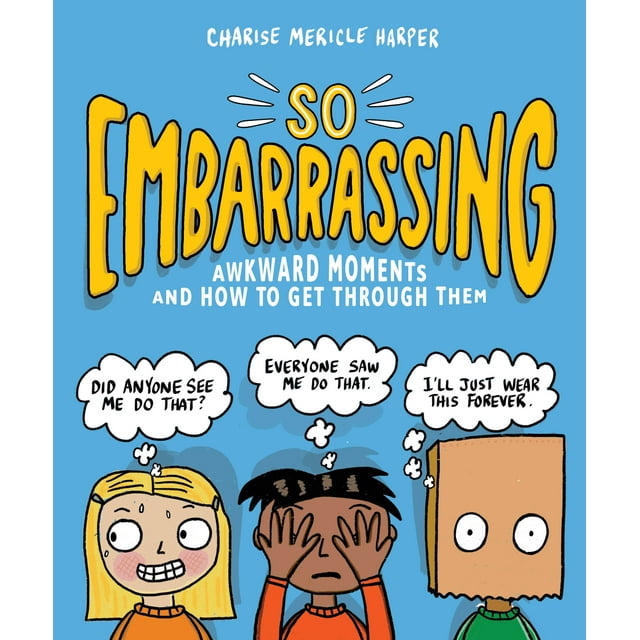So Embarrassing : Awkward Moments and How to Get Through Them ...