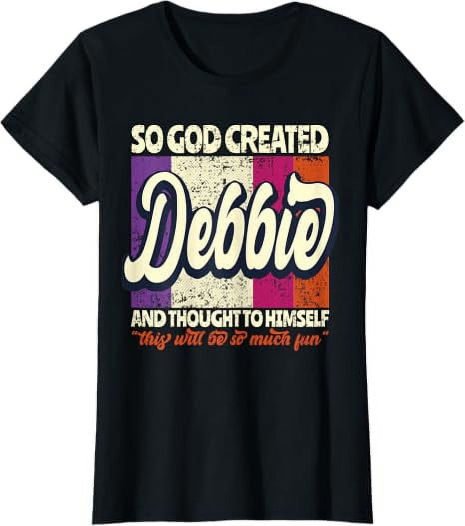 So God Created Debbie - Funny Name Debbie T-Shirt - Walmart.com