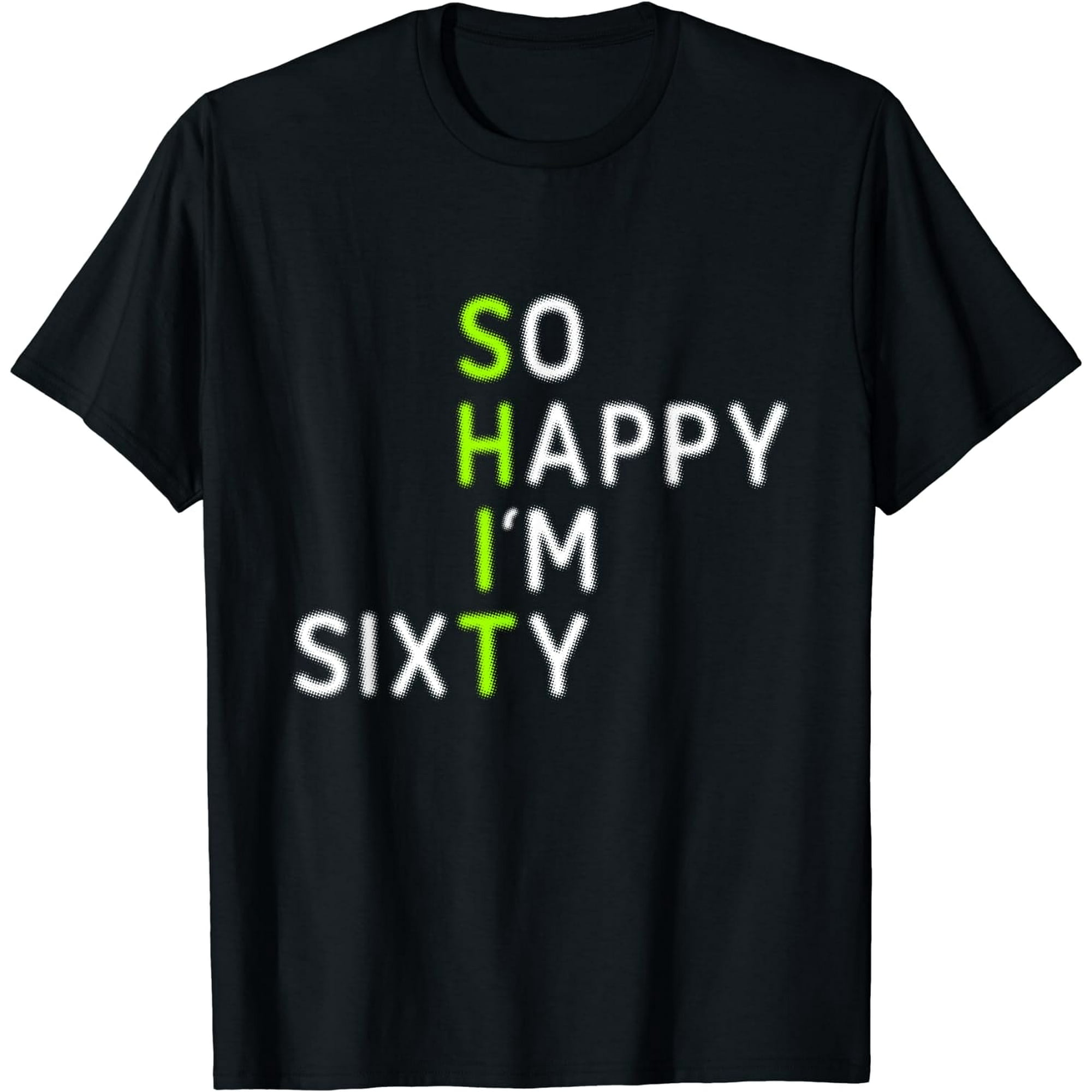 So Happy I'm Sixty Funny 60th Birthday Men's Black Casual T-Shirt ...