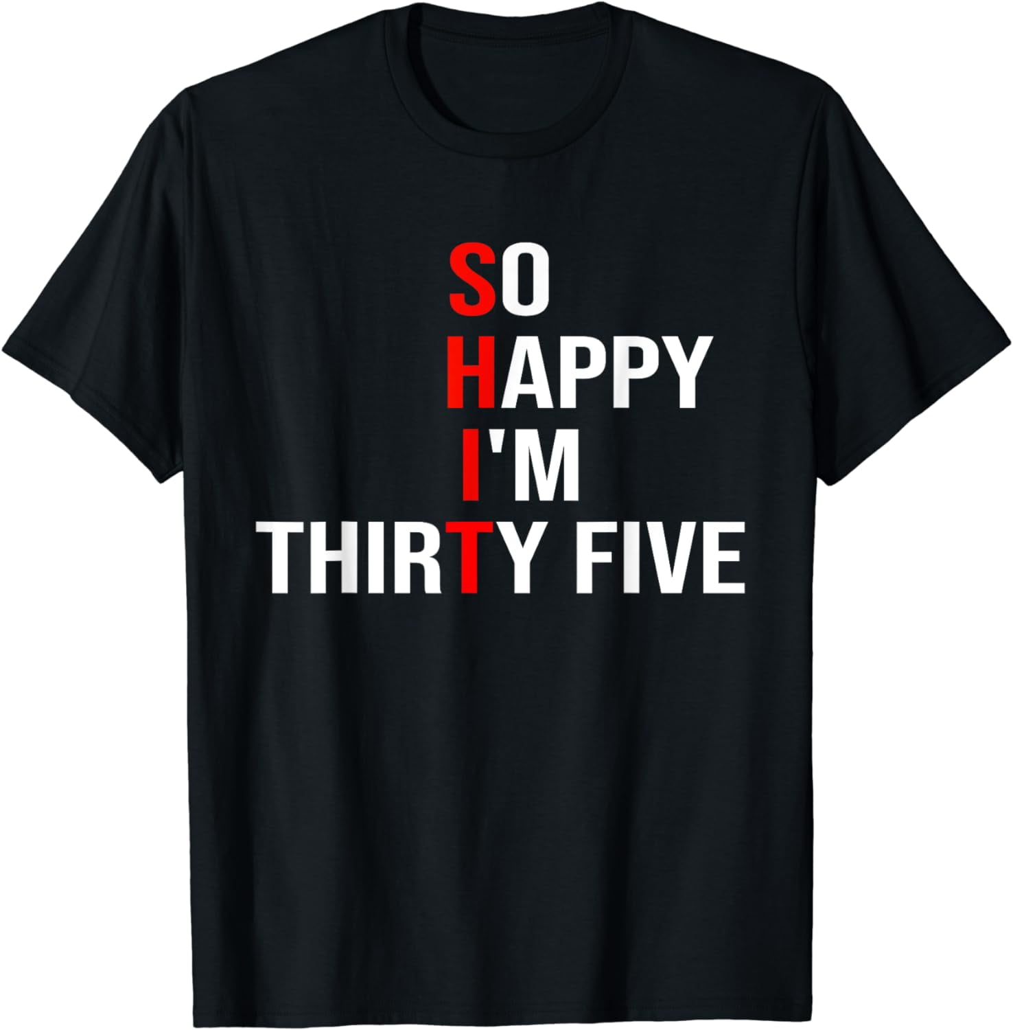 So Happy I'm Thirty Five Funny 35 Years Old 35th Birthday T-Shirt ...
