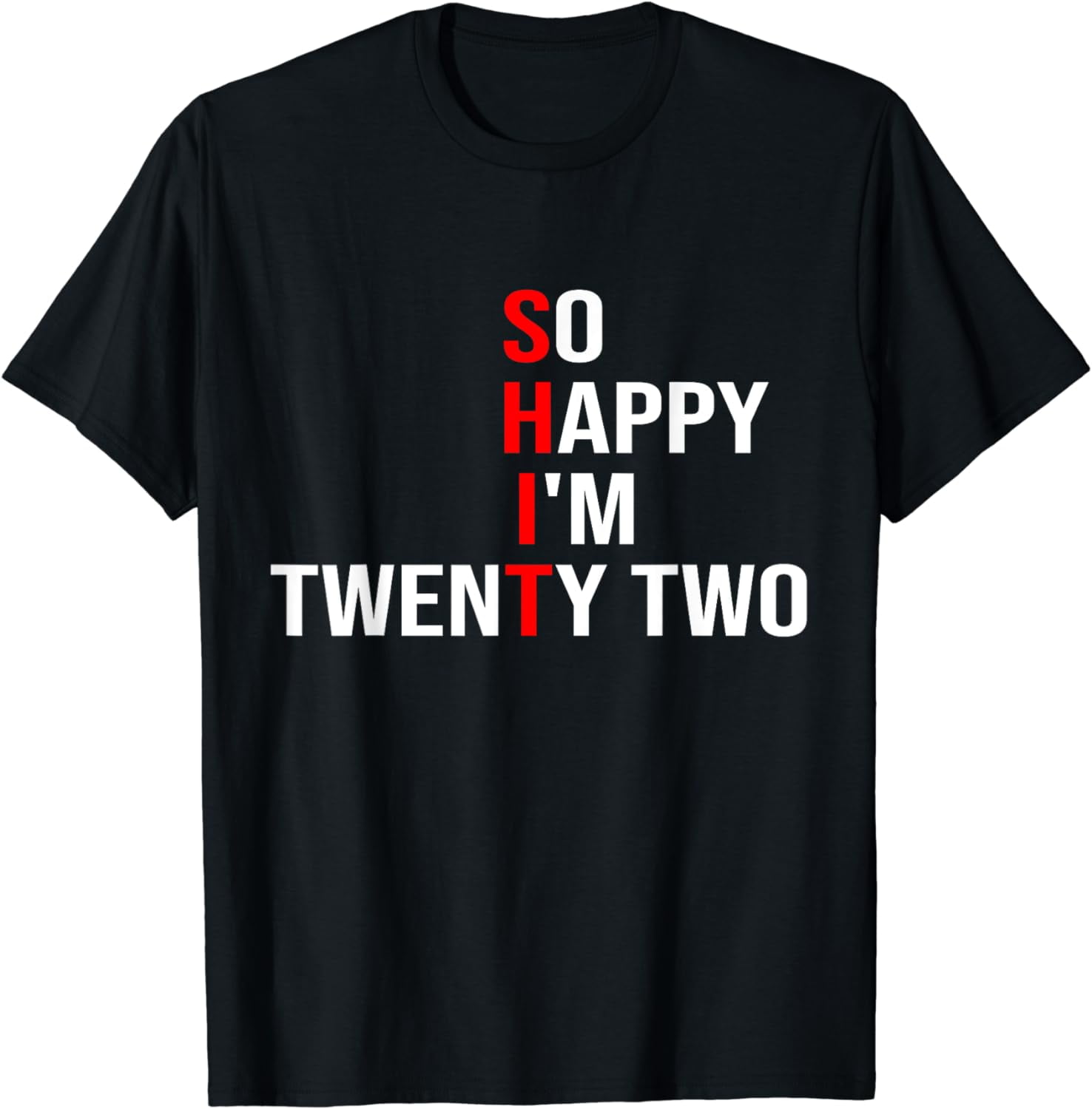 So Happy I'm Twenty Two Funny 22 Years Old 22nd Birthday T-Shirt ...