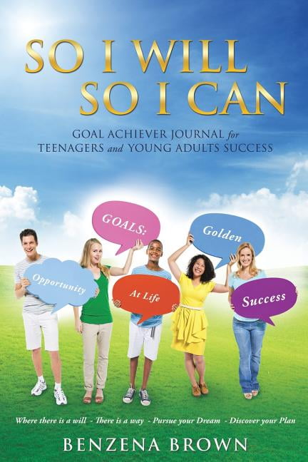 So I Will So I Can Goal Achiever Journal for Teenagers and Young Adults ...