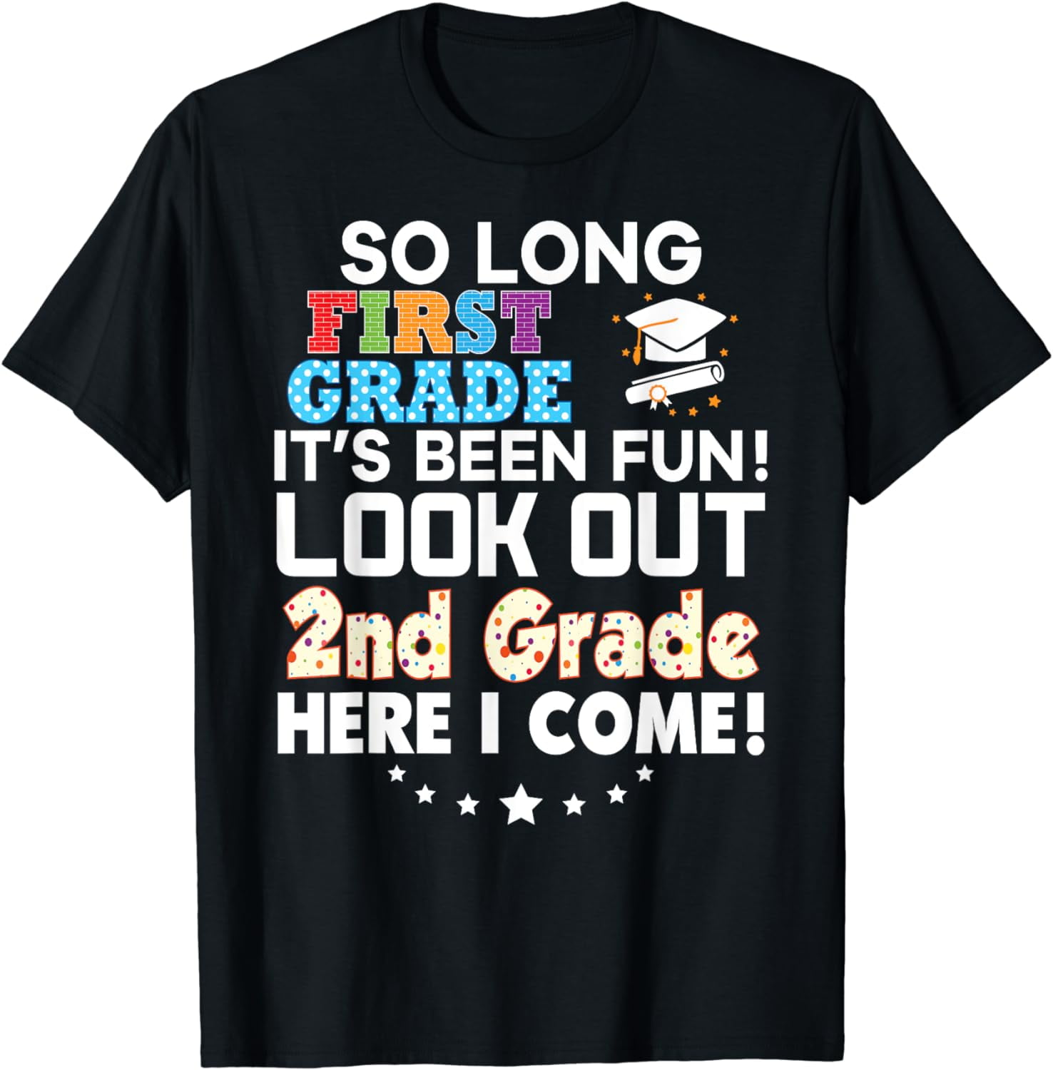 So Long 1st Grade Look Out 2nd Here I Come Last Day It's Fun T-Shirt ...