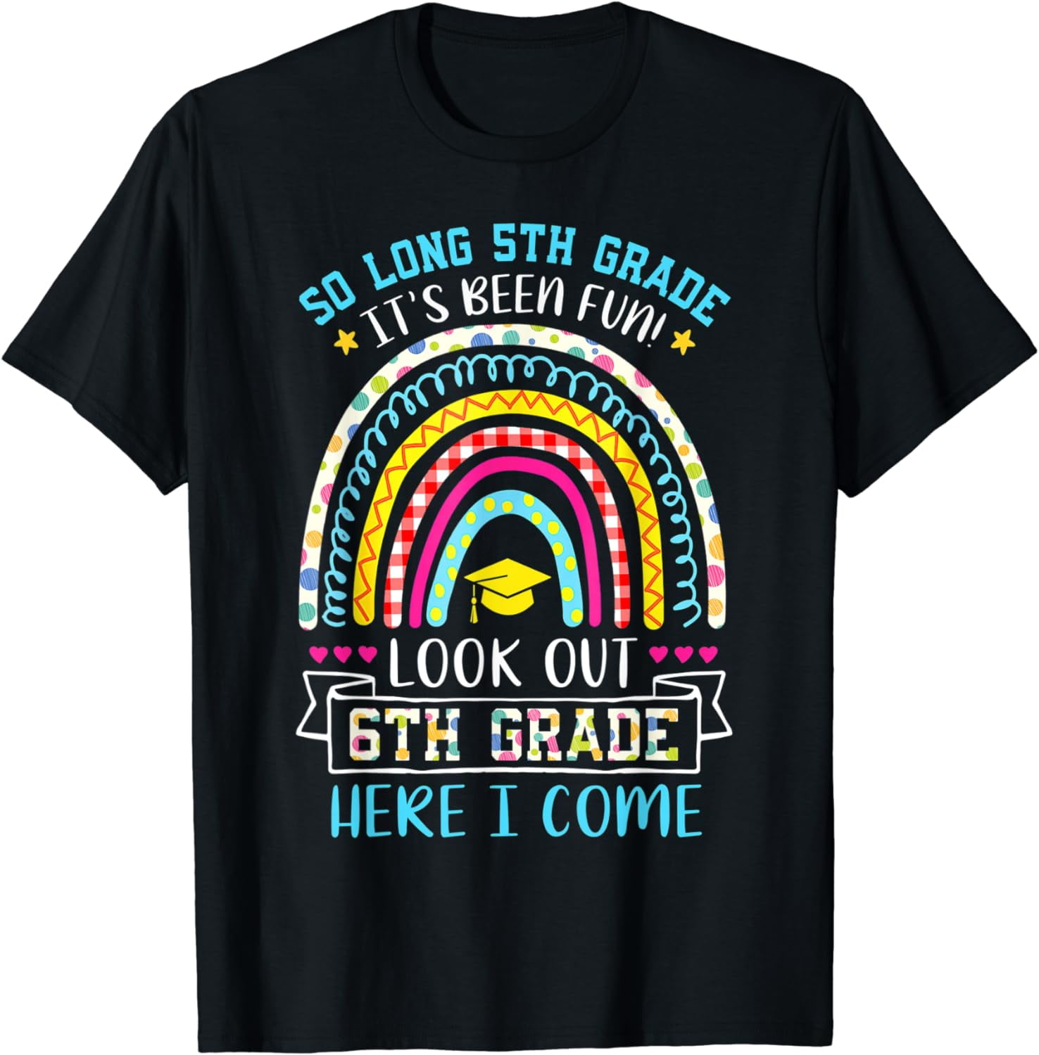 So Long 5th Grade 6th Grade Here I Come Rainbow Graduation T-Shirt ...