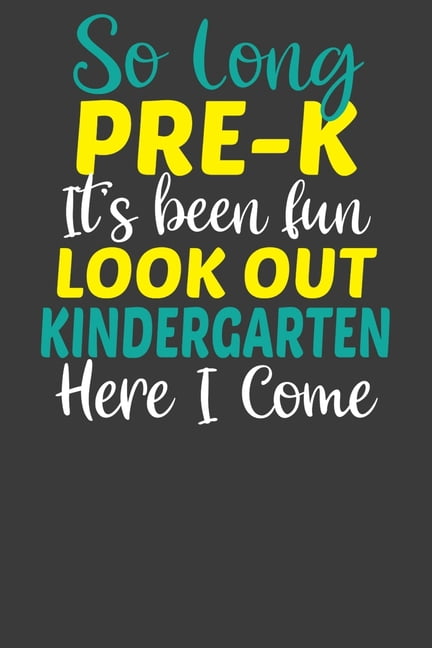 So Long Pre-K It's Been Fun Lookout Kindergarten Here I Come: First Day ...
