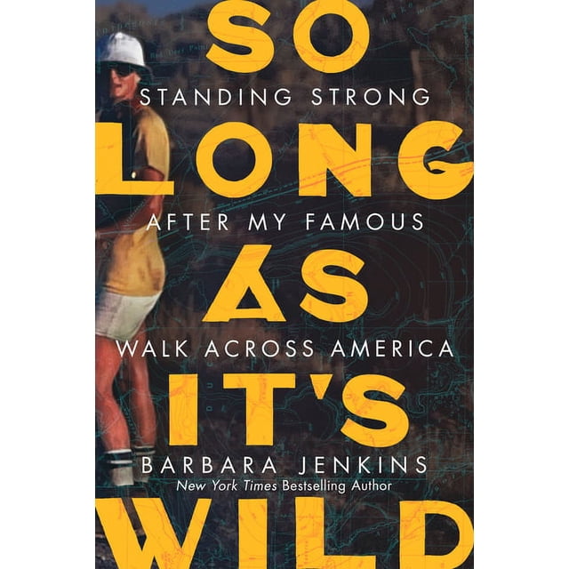 So Long as It's Wild: Standing Strong After My Famous Walk Across ...