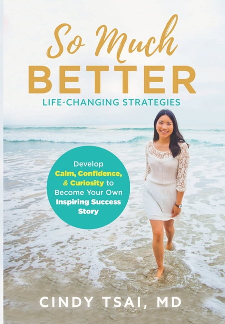 So Much Better: Life-Changing Strategies to Develop Calm, Confidence ...
