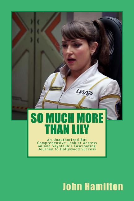 So Much More Than Lily : An Unauthorized but Comprehensive Look at ...