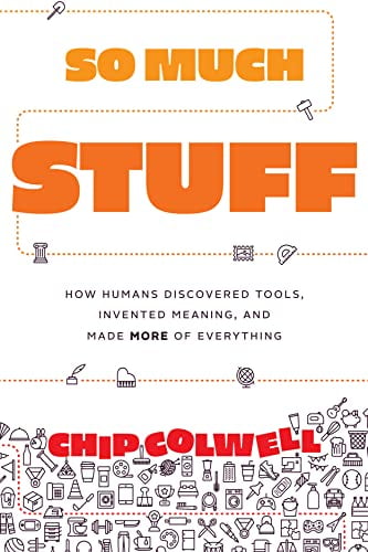 Pre-Owned So Much Stuff: How Humans Discovered Tools, Invented Meaning ...