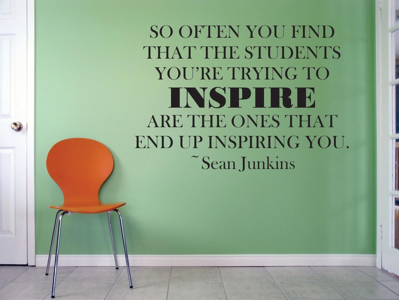 So Often You Find That The Students Your Trying To Inspire Are The Ones ...