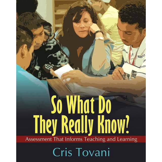 So What Do They Really Know? : Assessment That Informs Teaching and ...