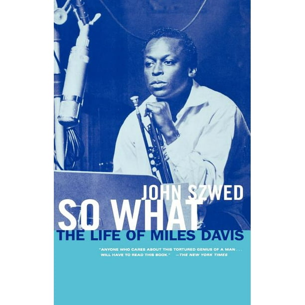 So What : The Life of Miles Davis (Paperback) - Walmart.com
