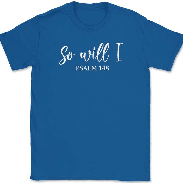 So Will I Psalms T-Shirt Christian Prayer Praise Jesus Christ God Tee ...