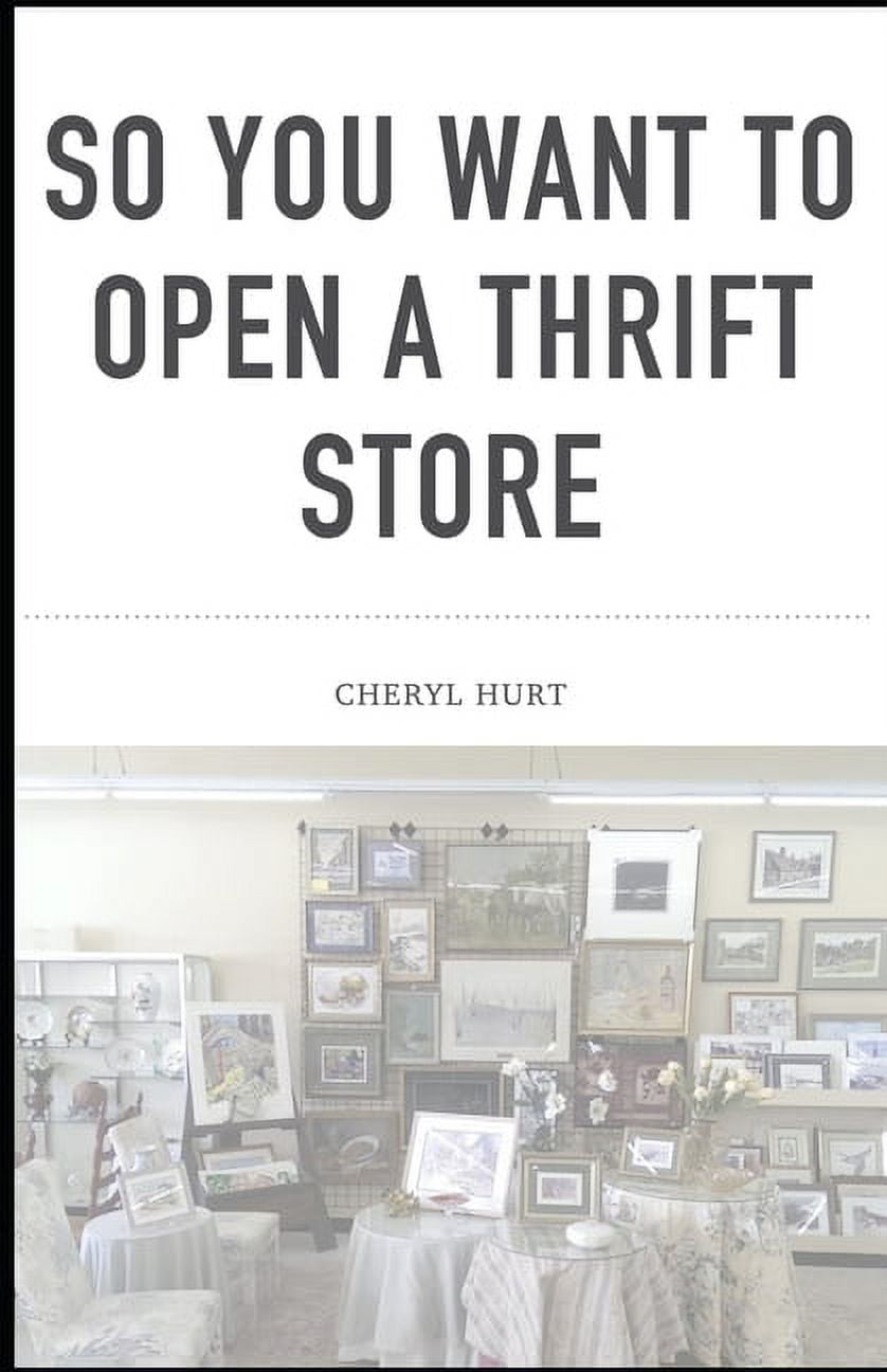 So You Want To Open A Thrift Store (Paperback) - Walmart.com
