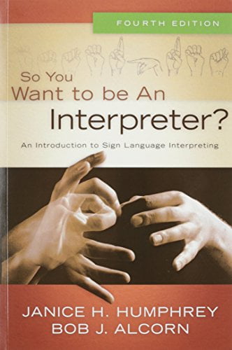 Pre-Owned So You Want to Be an Interpreter?: An Introduction to Sign ...