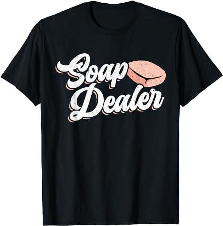 Soap Dealer Saponification Geek Soaper Soap Making T-Shirt - Walmart.com