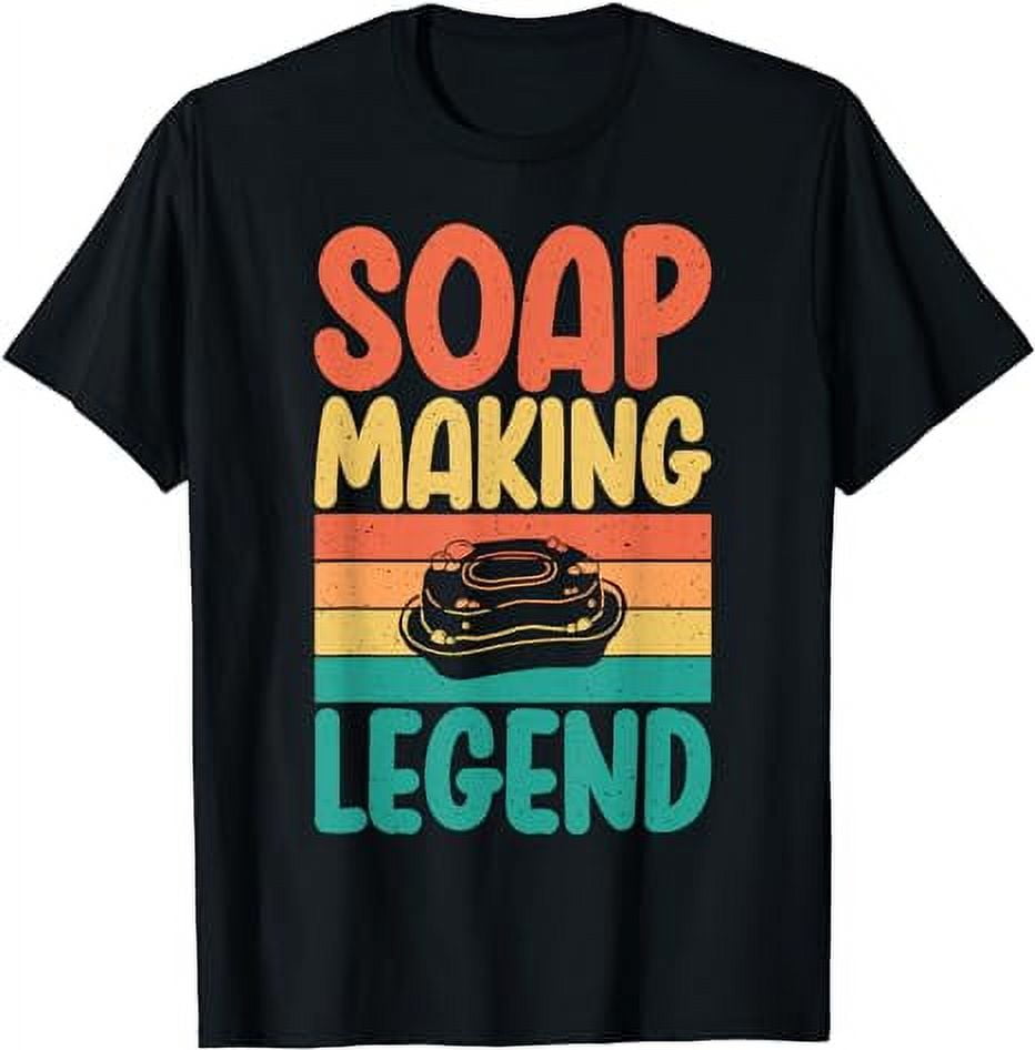 Soap Making Legend Soap Making T-Shirt - Walmart.com