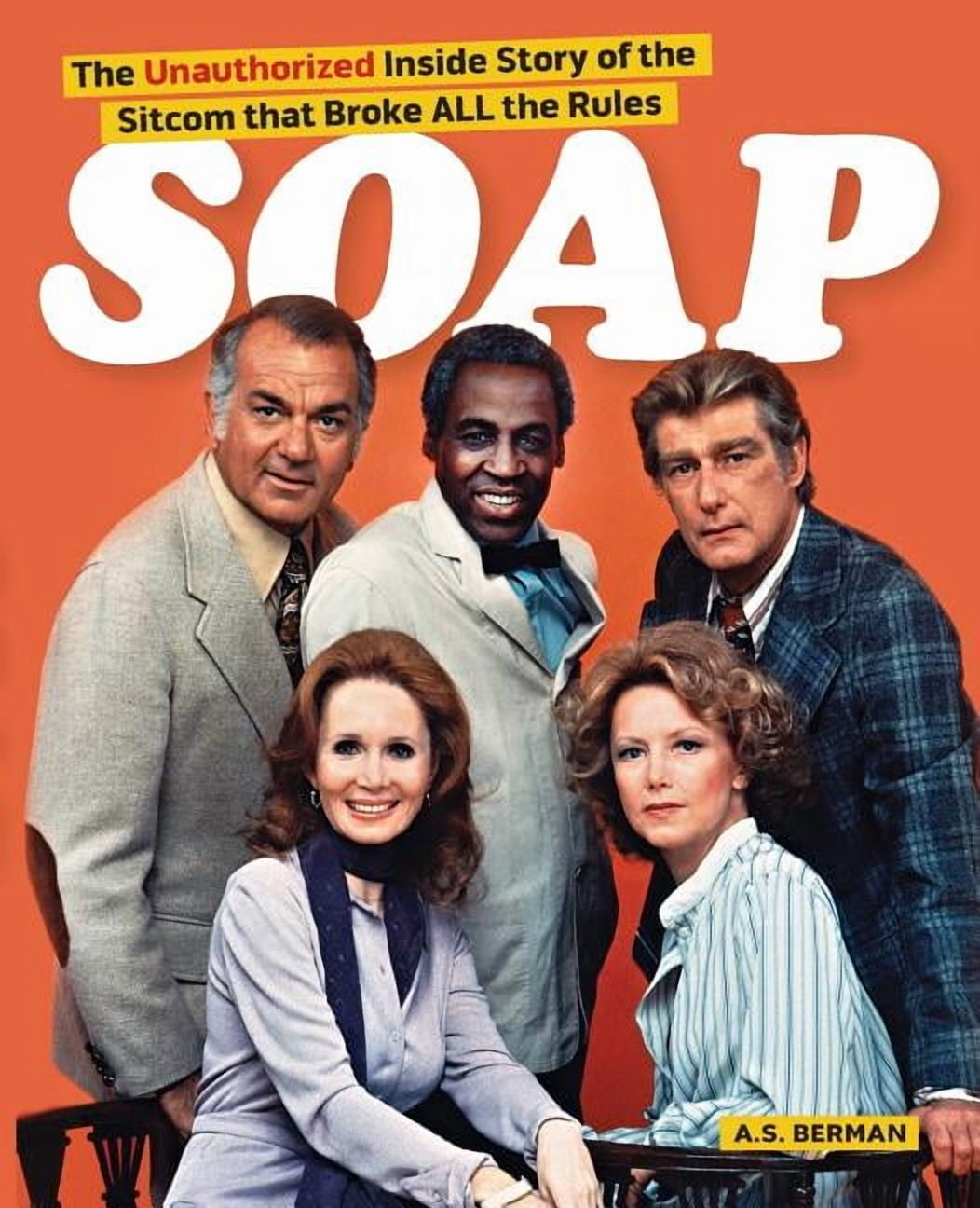 Soap! the Inside Story of the Sitcom That Broke All the Rules ...