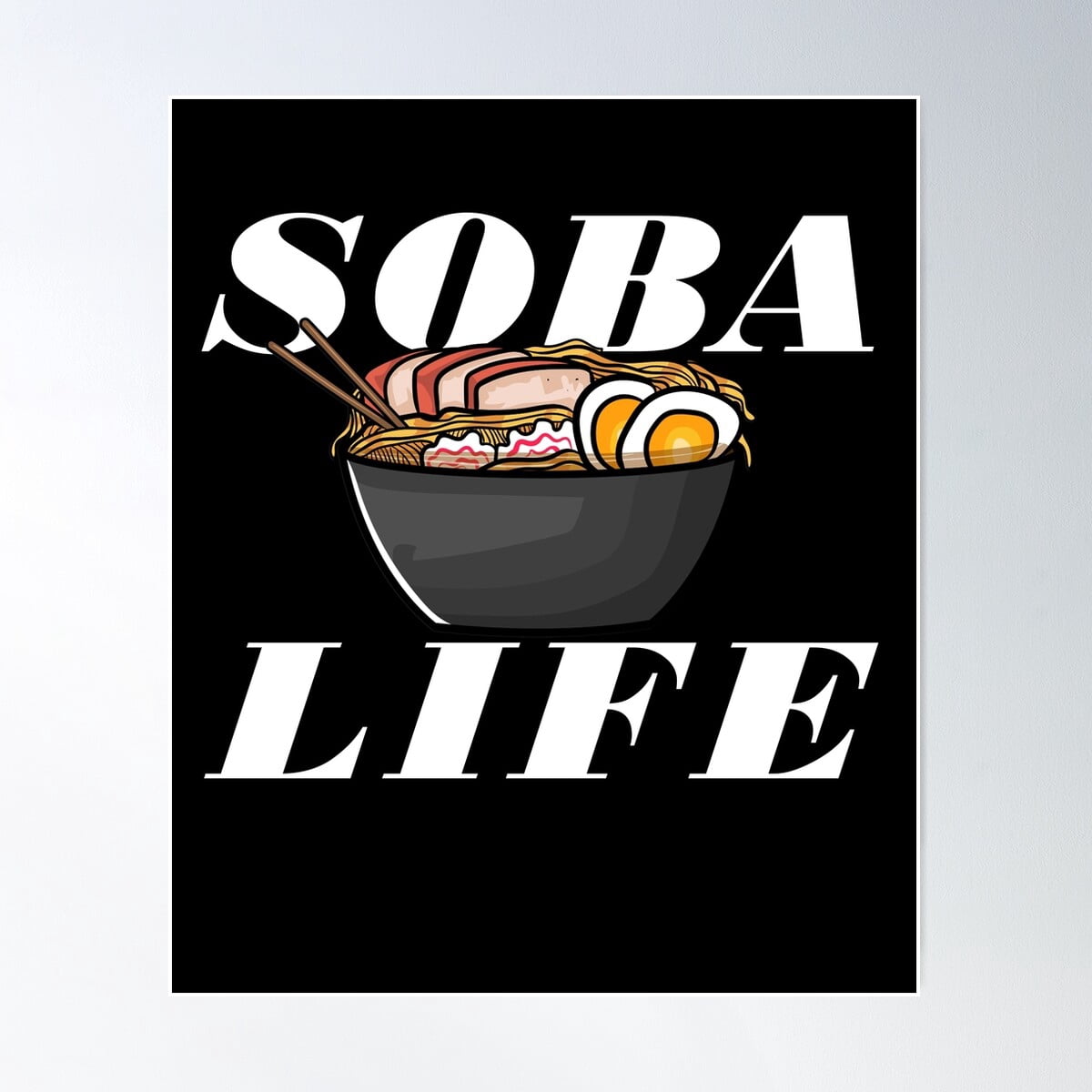 Soba Life Japanese Food Anime Ramen Bowl Soba Noodles Gear Poster Wall ...