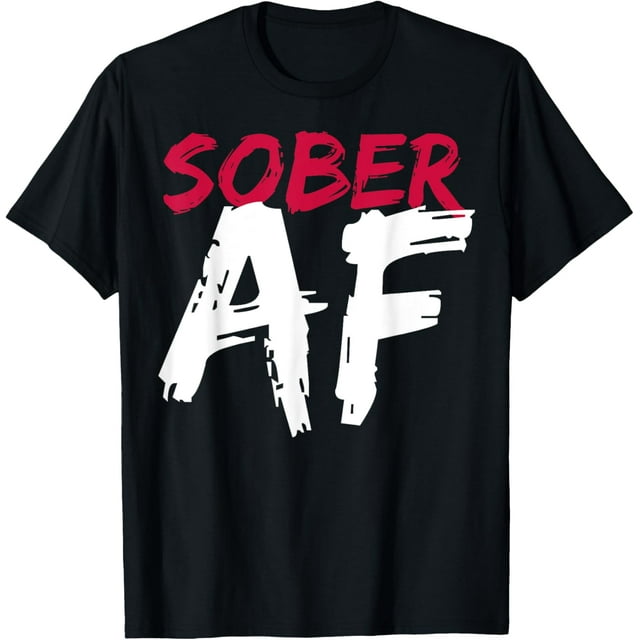 Sober AF Funny T-Shirt - Sobriety Gifts Men Women T-ShirtMen and women, Black T-shirt, size ...